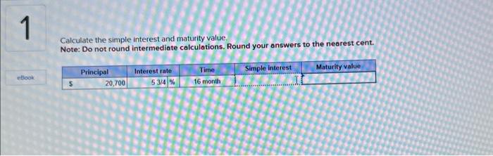 Solved Calculate the simple interest and maturity value. | Chegg.com