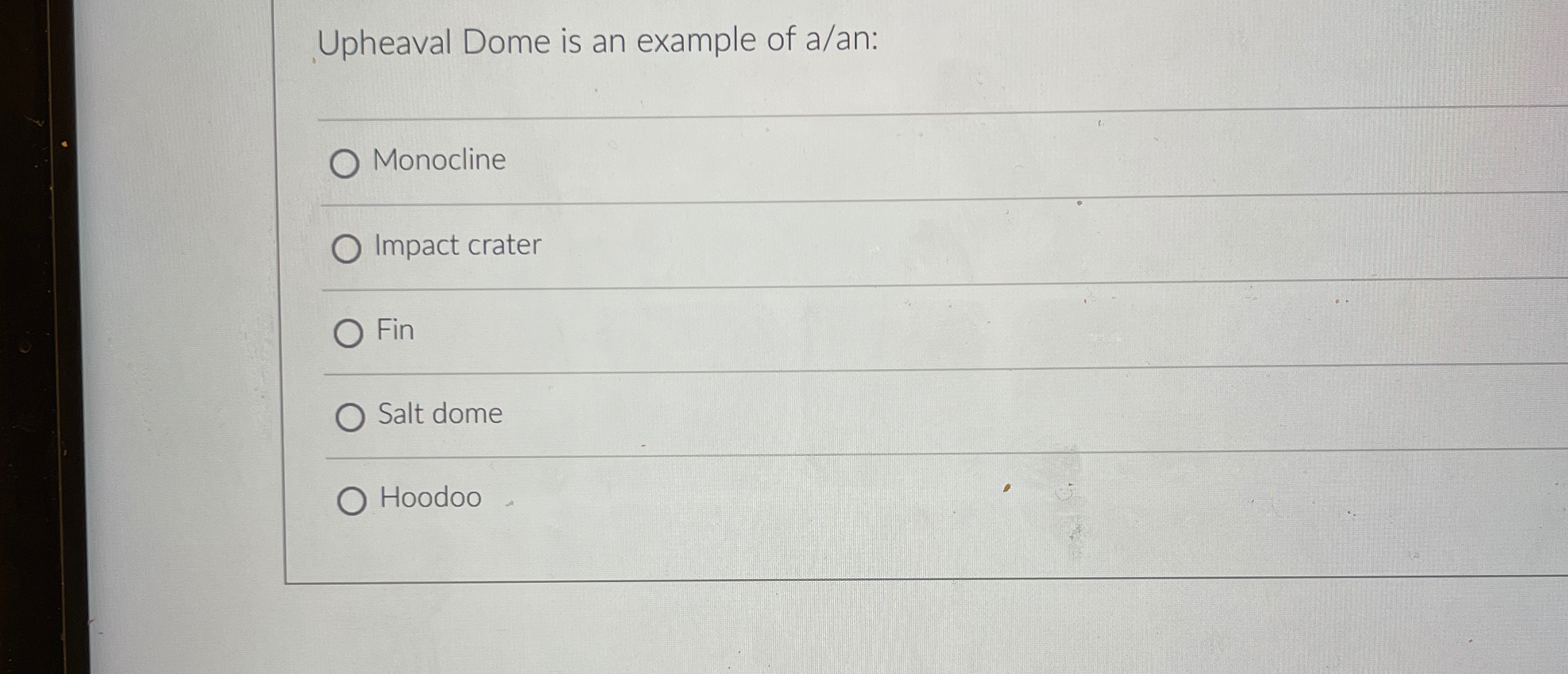 Solved Upheaval Dome is an example of a/an:q,MonoclineImpact | Chegg.com