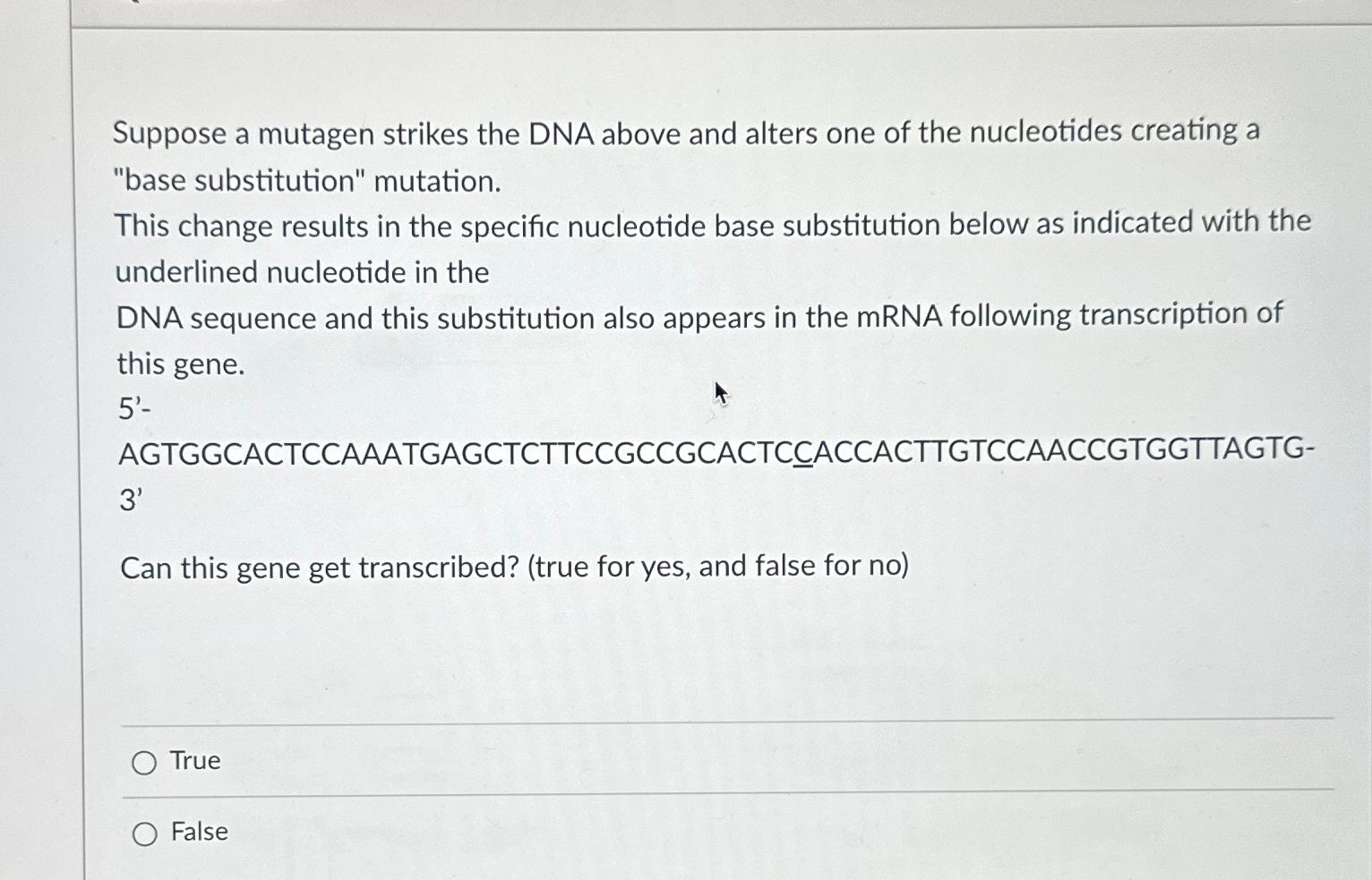 Solved Suppose a mutagen strikes the DNA above and alters | Chegg.com