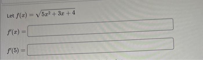Solved Let f(x)=5x2+3x+4 f′(x)= | Chegg.com