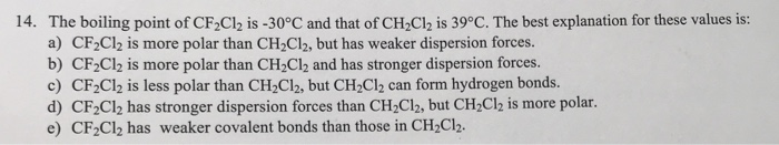 Solved 14. The boiling point of CF2Cl2 is -30°C and that of | Chegg.com