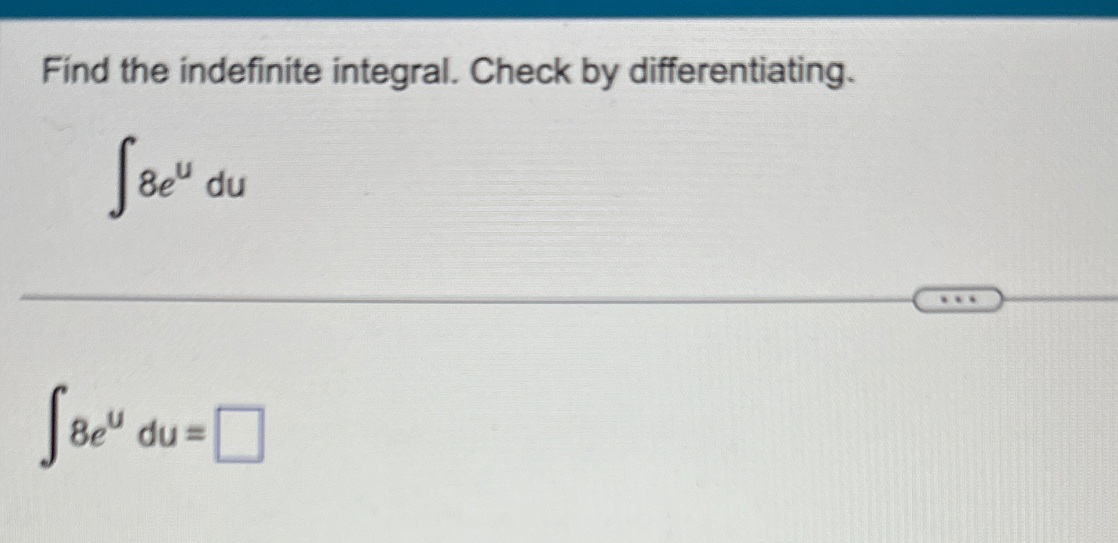 Solved Find the indefinite integral. Check by | Chegg.com