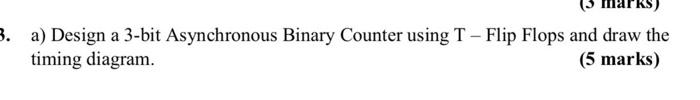 Solved 3. a) Design a 3-bit Asynchronous Binary Counter | Chegg.com