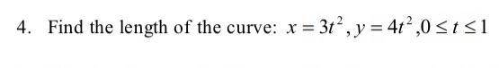 Solved Find the length of the curve: x=3t2,y=4t2,0≤t≤1 | Chegg.com