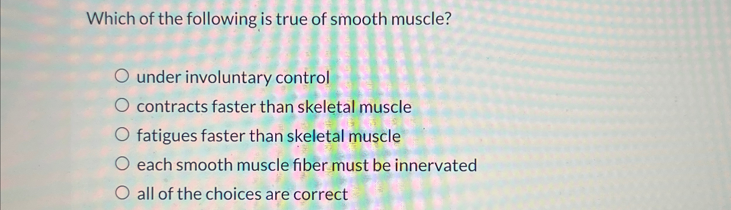 Solved Which of the following is true of smooth muscle?under | Chegg.com