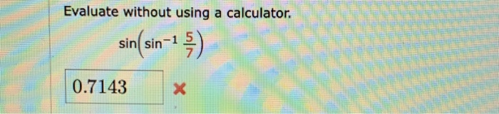 Solved Evaluate without using a calculator. FREE sin( sin-1 | Chegg.com