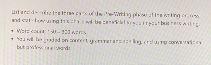 Solved List and describe the three parts of the Pre-Writing | Chegg.com