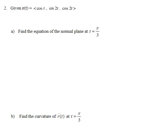 Solved Given r(t)=(:cost,sin2t,cos2t:)a) ﻿Find the equation | Chegg.com