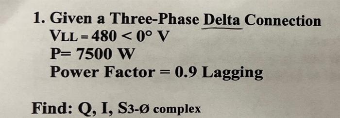 Solved 1. Given a Three-Phase Delta Connection VLLL=480