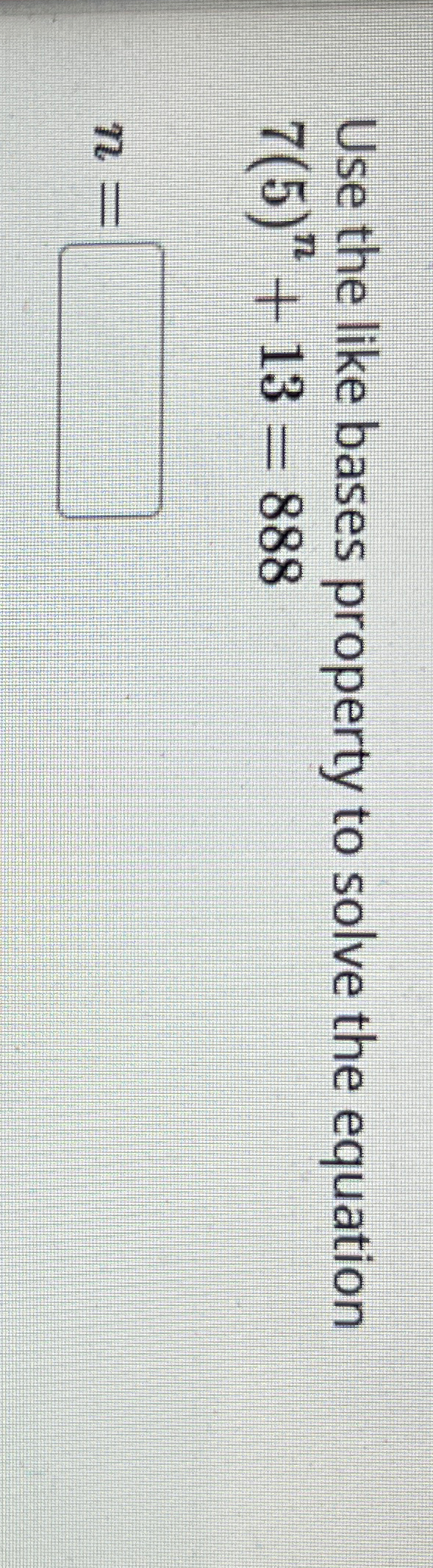 Solved Use the like bases property to solve the | Chegg.com