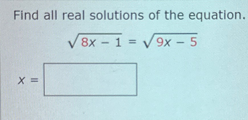 Solved Find all real solutions of the equation.8x-12=9x-52x= | Chegg.com