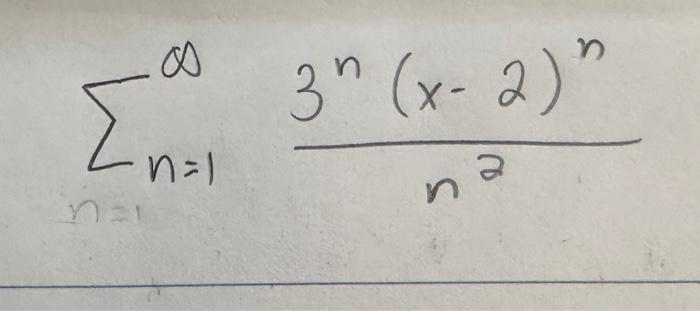 Solved ∑n=1∞n23n(x−2)n | Chegg.com