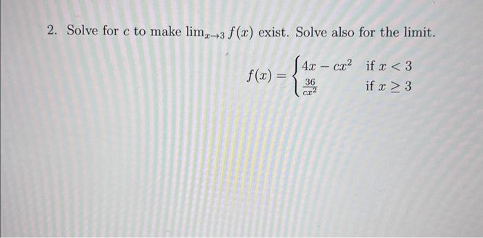 Solved 2. Solve for c to make limx→3f(x) exist. Solve also | Chegg.com