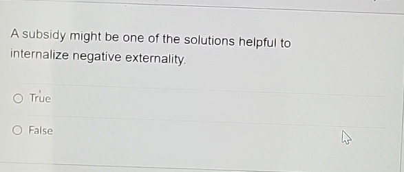 Solved A subsidy might be one of the solutions helpful to | Chegg.com