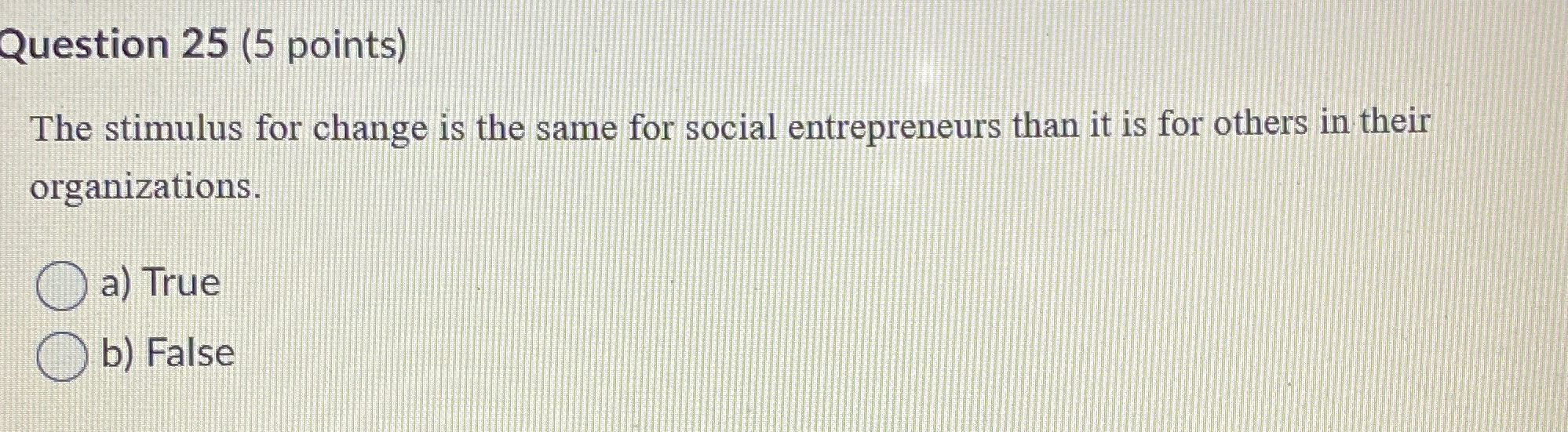 Solved Question 25 (5 ﻿points)The stimulus for change is the | Chegg.com