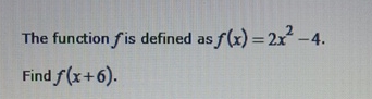 Solved The function f ﻿is defined as f(x)=2x2-4. ﻿Find | Chegg.com