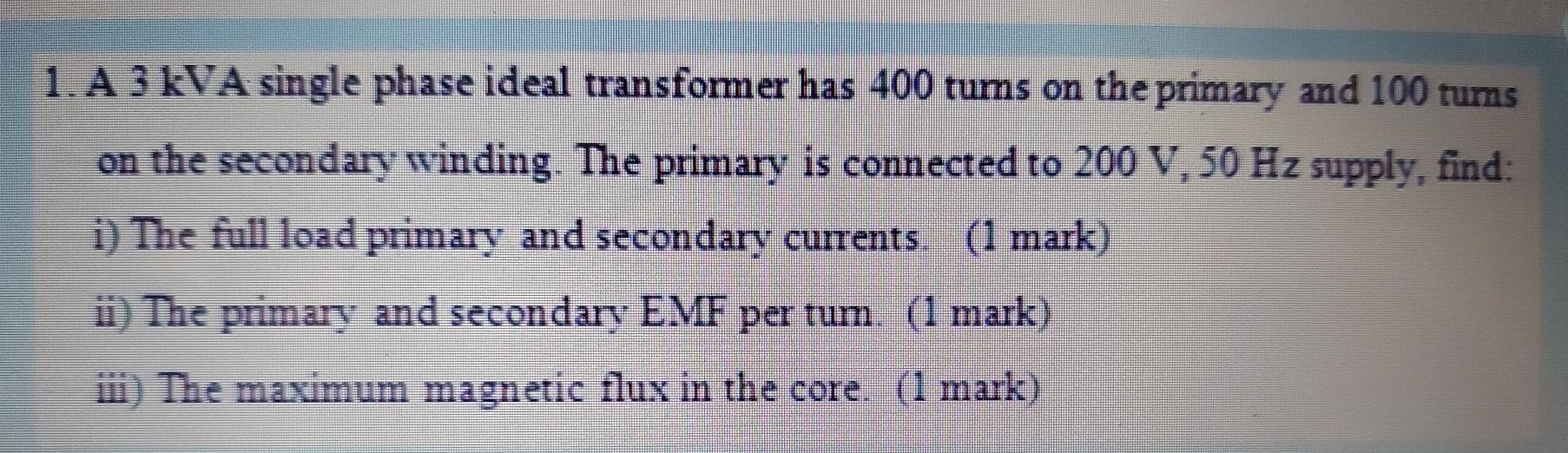 Solved 1 А 3 Kva Single Phase Ideal Transfomer Has 400 Tums
