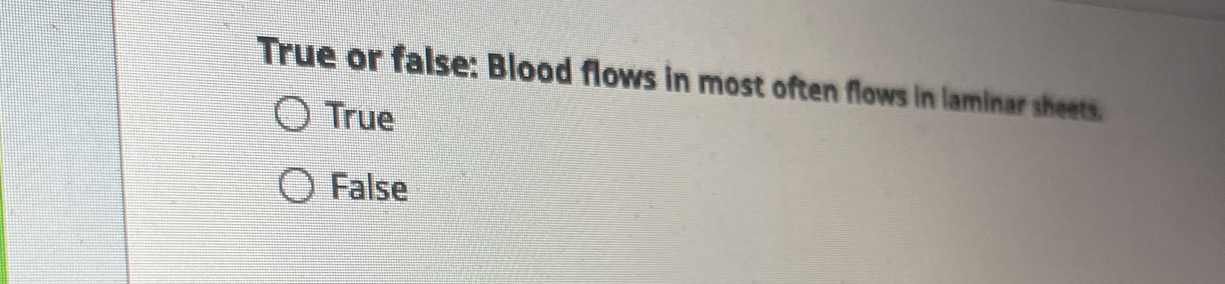 Solved True or false: Blood flows in most often flows in | Chegg.com