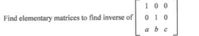 Solved Find elementary matrices to find inverse of | Chegg.com