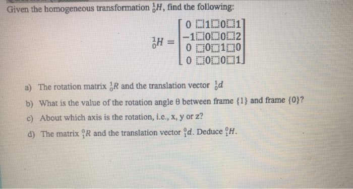 Solved Given the homogeneous transformation H, find the | Chegg.com