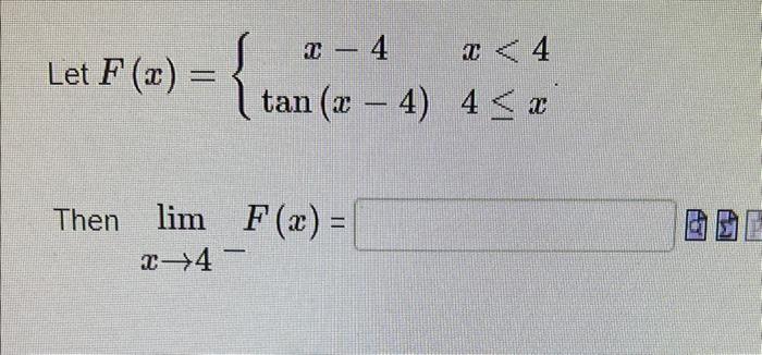Solved Let F(x)={x−4tan(x−4)x