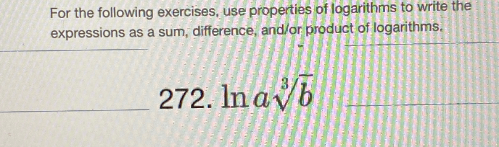 Solved For the following exercises, use properties of | Chegg.com