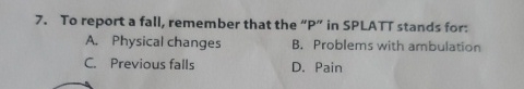 Solved To report a fall, remember that the " P " ﻿in SPLATT | Chegg.com