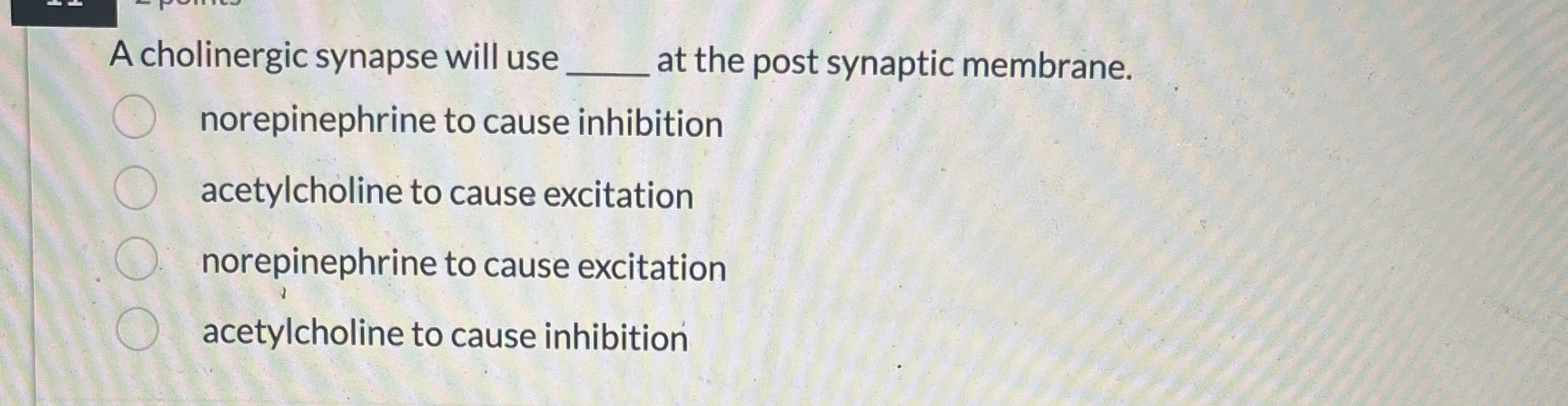 Solved A cholinergic synapse will useat the post synaptic | Chegg.com