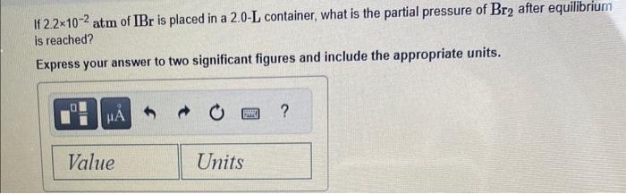 Solved For the equilibrium 2IBr(g)⇌I2(g)+Br2(g)Kp=8.5×10−3 | Chegg.com