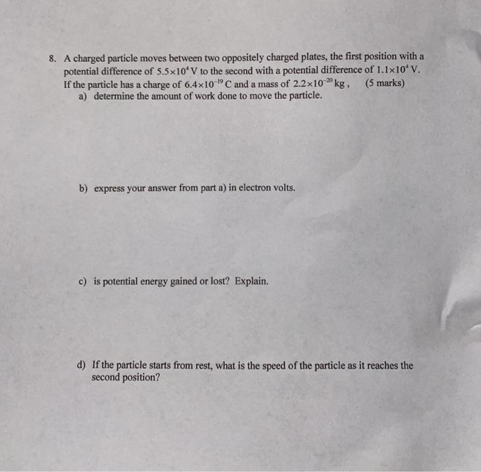Solved 8. A charged particle moves between two oppositely | Chegg.com