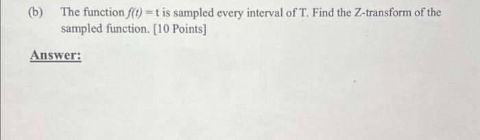 Solved (b) The function f(t) = t is sampled every interval | Chegg.com