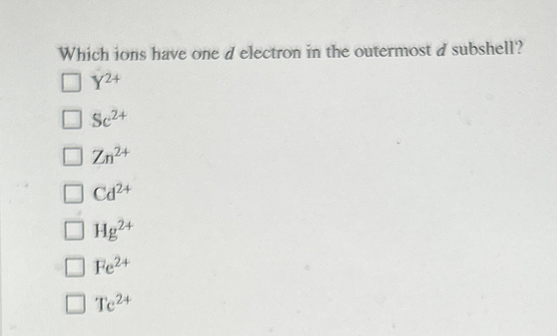 High Quality SOLUTION Which ions have one d ﻿electron in the outermost d | Chegg.com