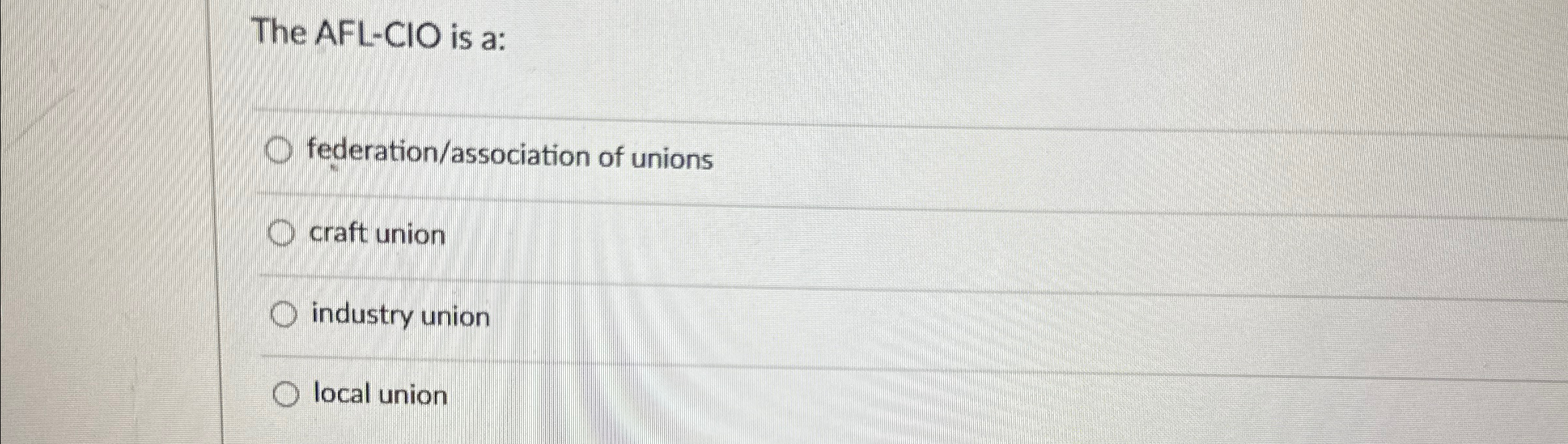 The AFL-ClO is a:federation/association of | Chegg.com