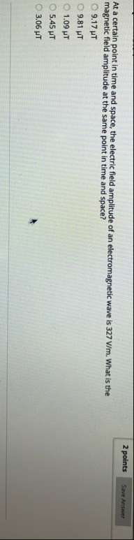 Solved 2 ﻿pointsAt a certain point in time and space, the | Chegg.com