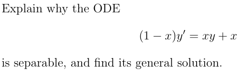 Solved Explain why the ODE (1-x)y'=xy+x ﻿is separable, and | Chegg.com