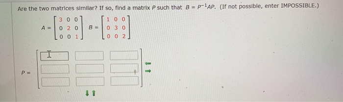 Solved Are the two matrices similar? If so, find a matrix P | Chegg.com
