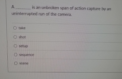 Solved A ﻿is an unbroken span of action capture by an | Chegg.com
