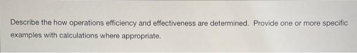 Solved Describe how operations efficiency and effectiveness | Chegg.com