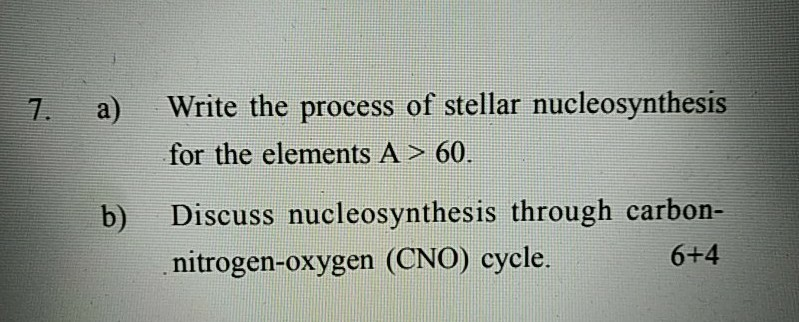 Solved 7. a) Write the process of stellar nucleosynthesis | Chegg.com