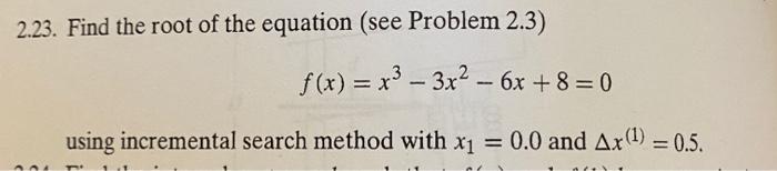 Solved 2.23. Find the root of the equation (see Problem 2.3) | Chegg.com