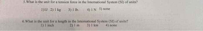Solved 5. What is the unit for a tension force in the | Chegg.com