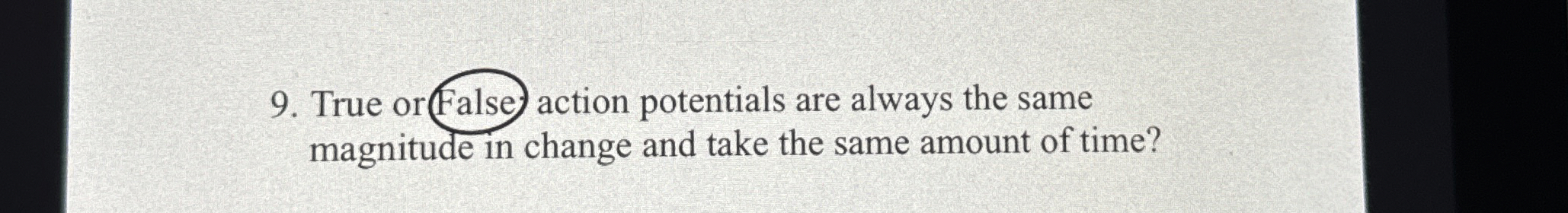 Solved True or aalse action potentials are always the | Chegg.com