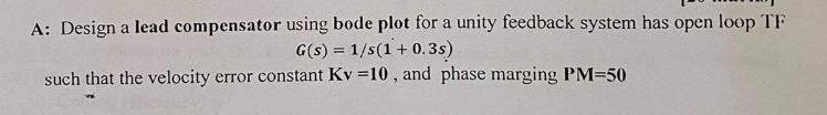 Solved A: Design a lead compensator using bode plot for a | Chegg.com