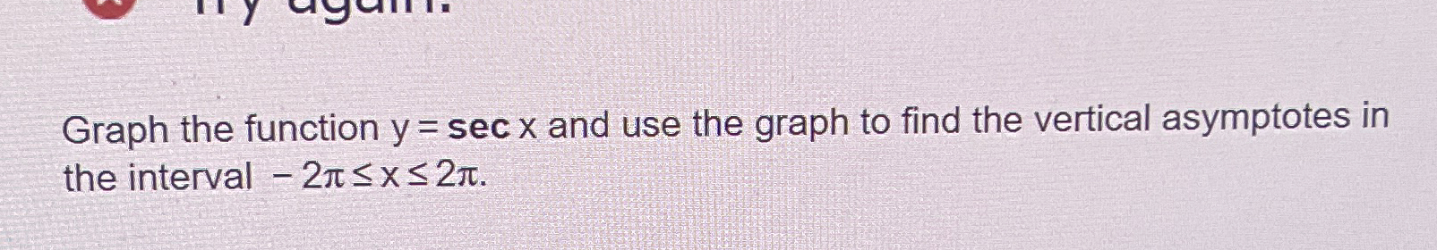 Graph the function y=secx ﻿and use the graph to find | Chegg.com