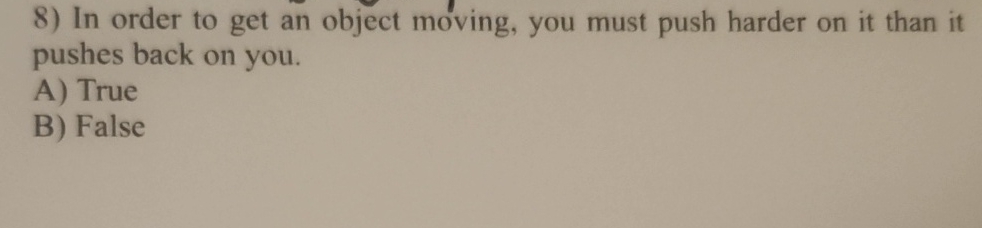 Solved In order to get an object moving, you must push | Chegg.com