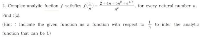 Solved 2. Complex analytic fuction f satisfies | Chegg.com