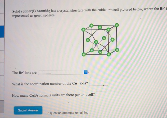 Solved Solid copper(I) bromide has a crystal structure with | Chegg.com