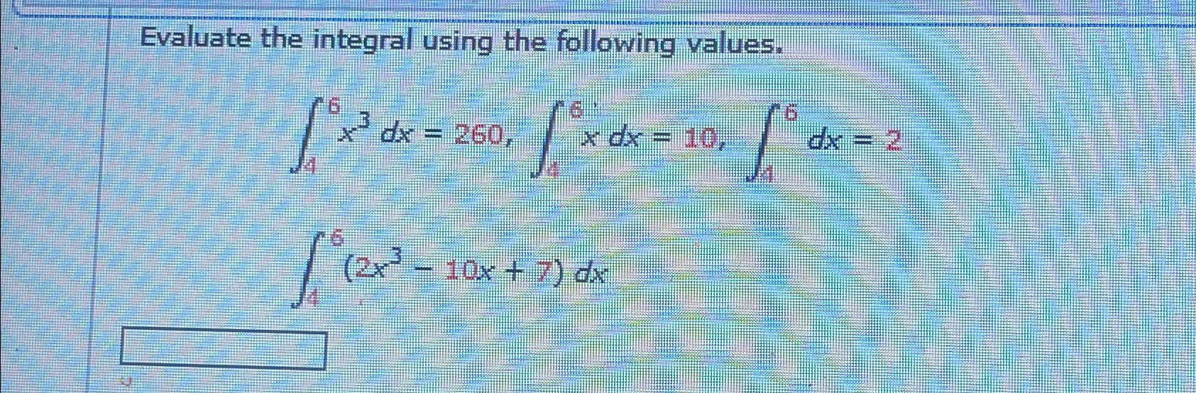 Solved Evaluate the integral using the following | Chegg.com