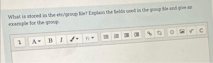 Solved What is stored in the etc/group file? Explain the | Chegg.com