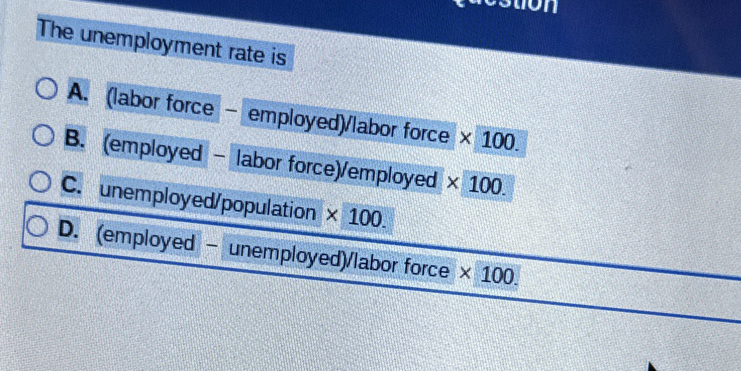 Solved The unemployment rate isA. (labor force - | Chegg.com